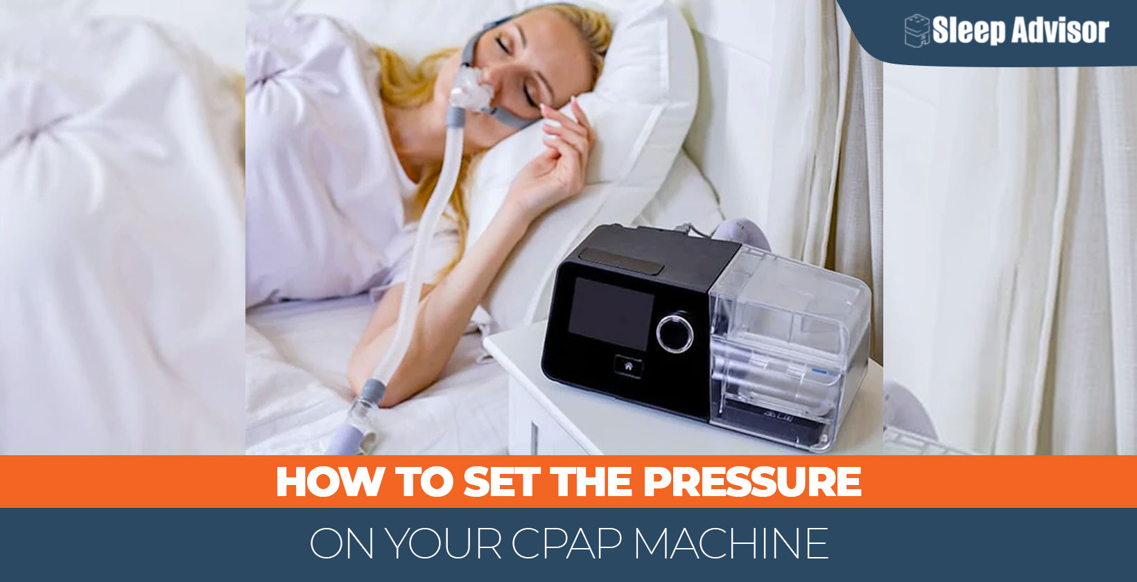 How to Set the Pressure on Your CPAP Machine - Sleep Advisor